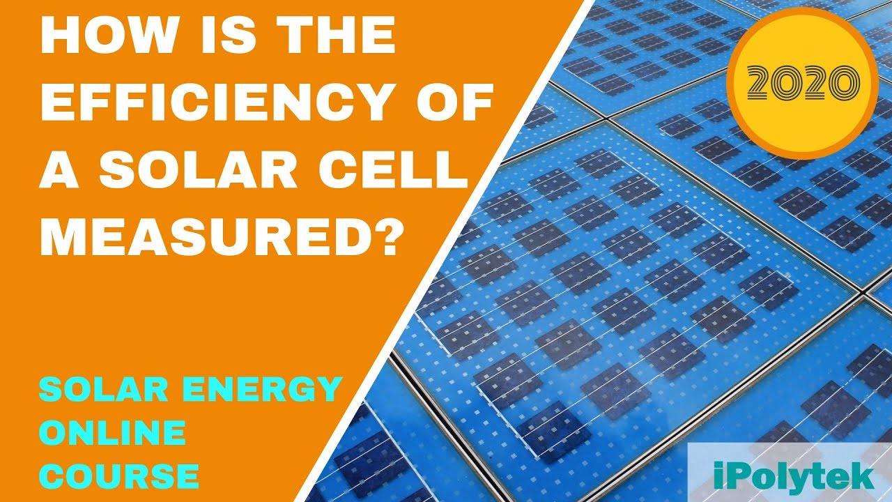 How is the efficiency of a solar cell measured? (Solar Energy Course ...