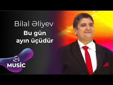 Bilal Əliyev  - Bu gün ayın üçüdür