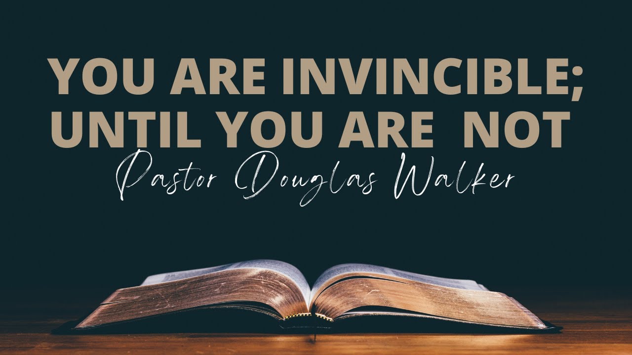 You're Invincible Until You're Not | Douglas Walker | Revelation 11 ...