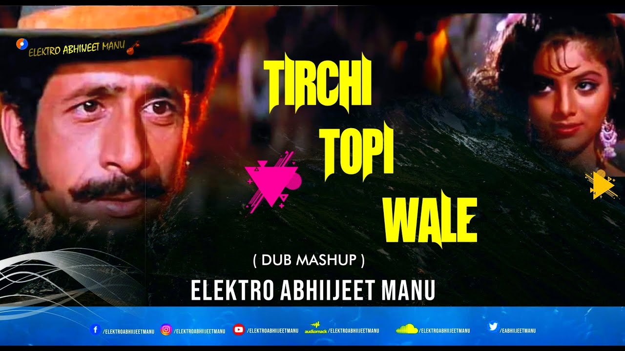 TIRCHI TOPI WALE | DUB MASHUP | ELEKTRO ABHIIJEET MANU | TRISHUL - YouTube