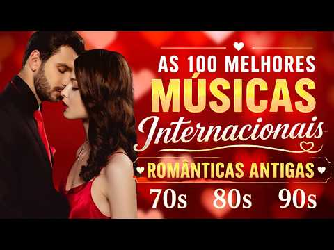 Músicas Românticas Internacionais anos 70 80 90❤️Músicas Internacionais Antigas Romantica anos 80 90