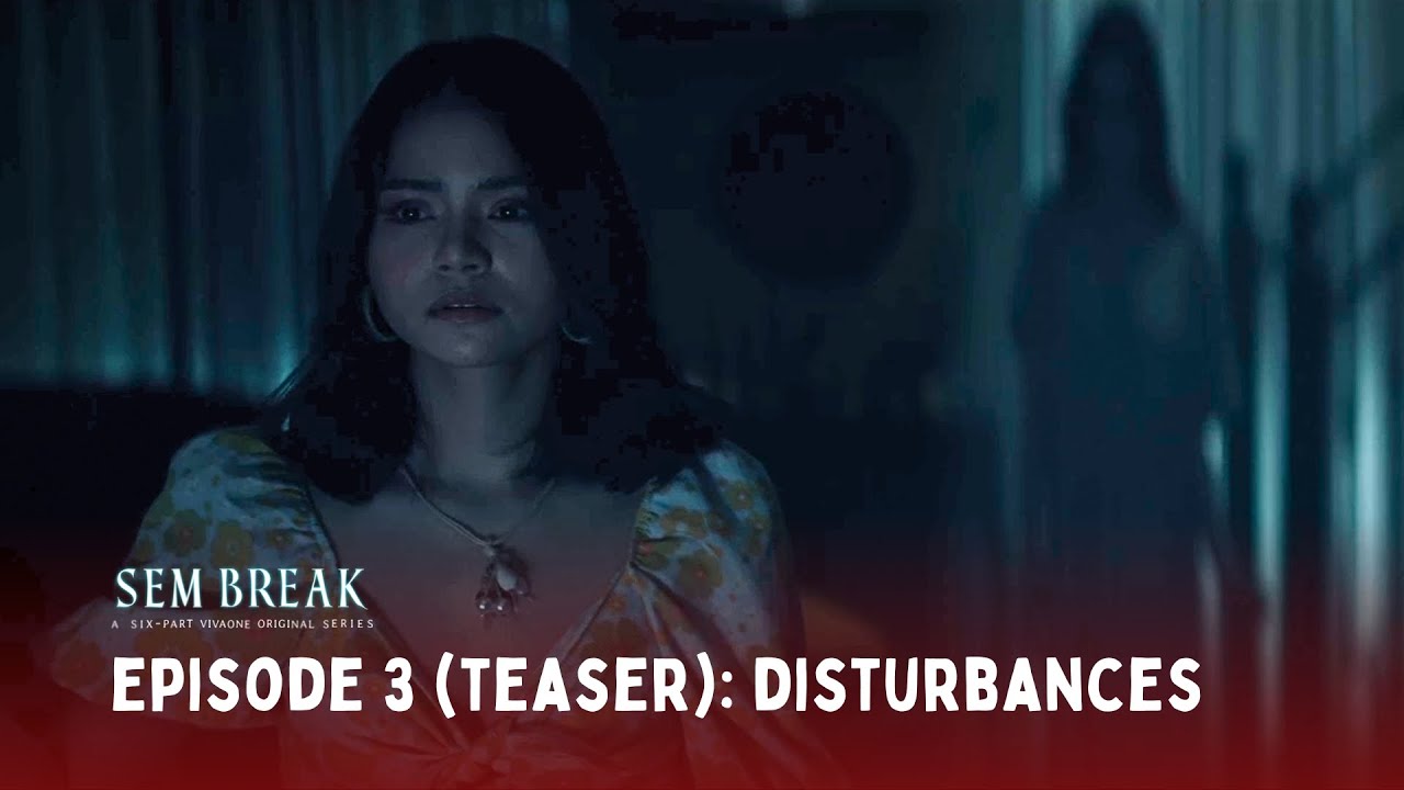 Sem Break Episode 3 (Teaser): Disturbances | Watch it on Viva One ...