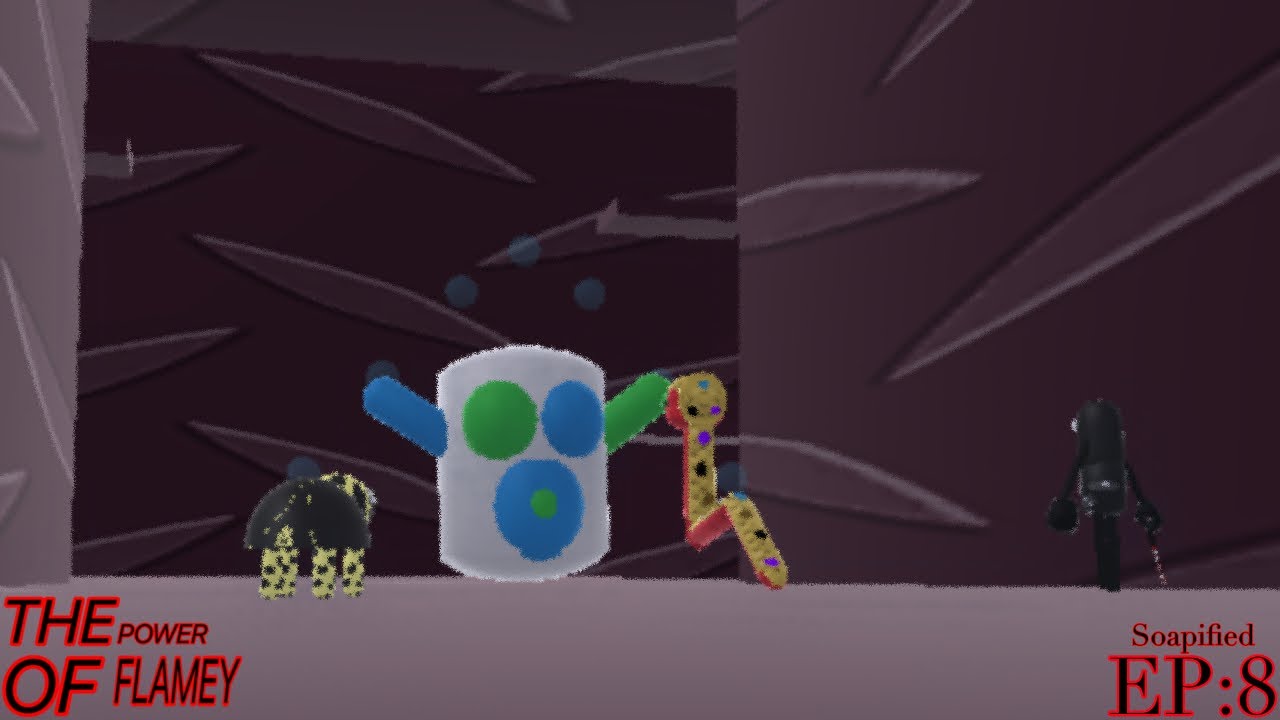 The Power Of Flamey EP 8: Soapified - YouTube