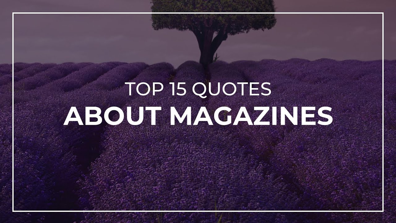 Top 15 Quotes about Magazines | Daily Quotes | Beautiful Quotes ...