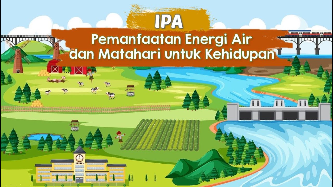 IPA Kelas 4 - Pemanfaatan Energi Air dan Matahari untuk Kehidupan - YouTube