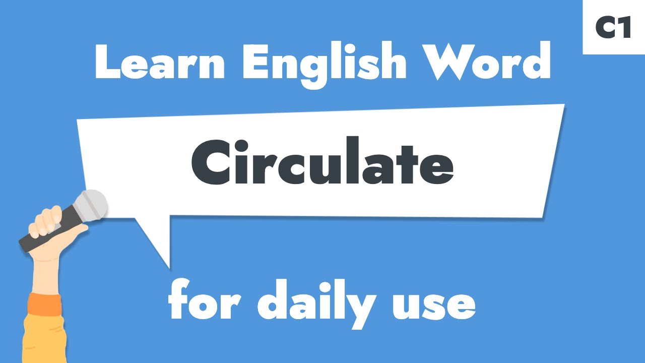 #045 – "Circulate" | Learn C1 English Verb – Move around freely. - YouTube