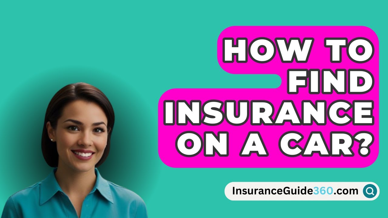 How To Find Insurance On A Car? - InsuranceGuide360.com - YouTube