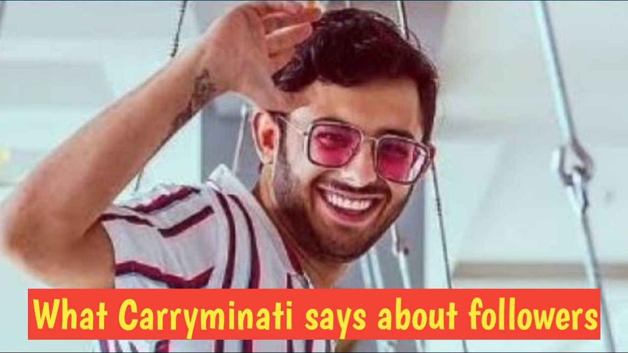 Carryminati thoughts about followers @CarryMinati - YouTube