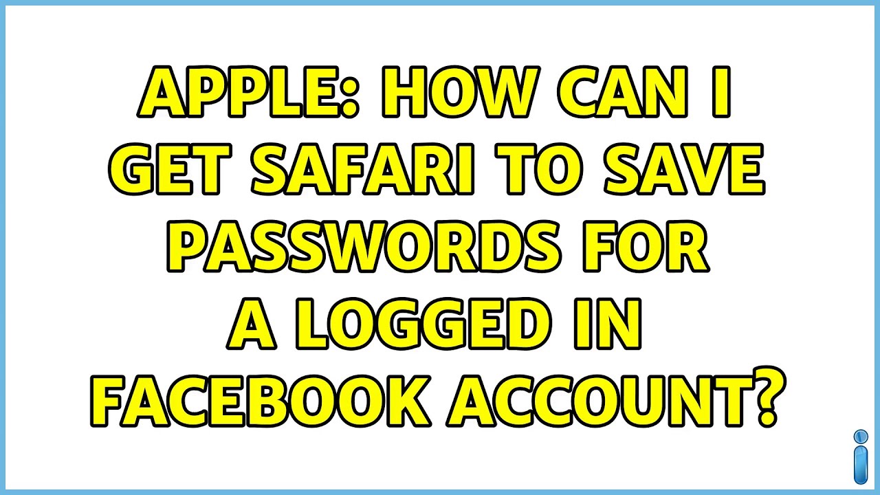 Apple How Can I Get Safari To Save Passwords For A Logged In Facebook Account YouTube apple-how-can-i-get-safari-to-save-passwords-for-a-logged-in-facebook-account-youtube