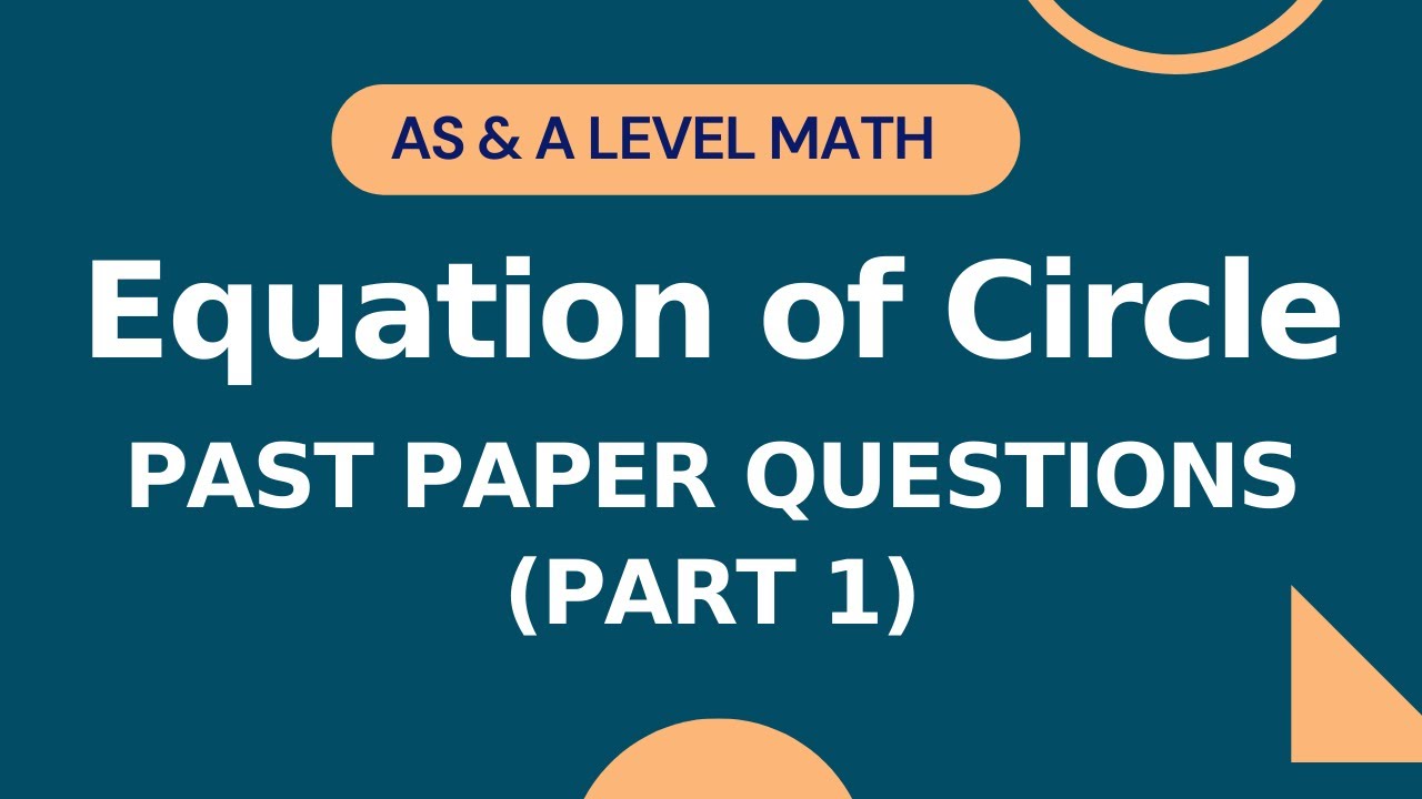 P1 Equation of Circle | Past Paper Questions | Part 1 | AS & A level ...