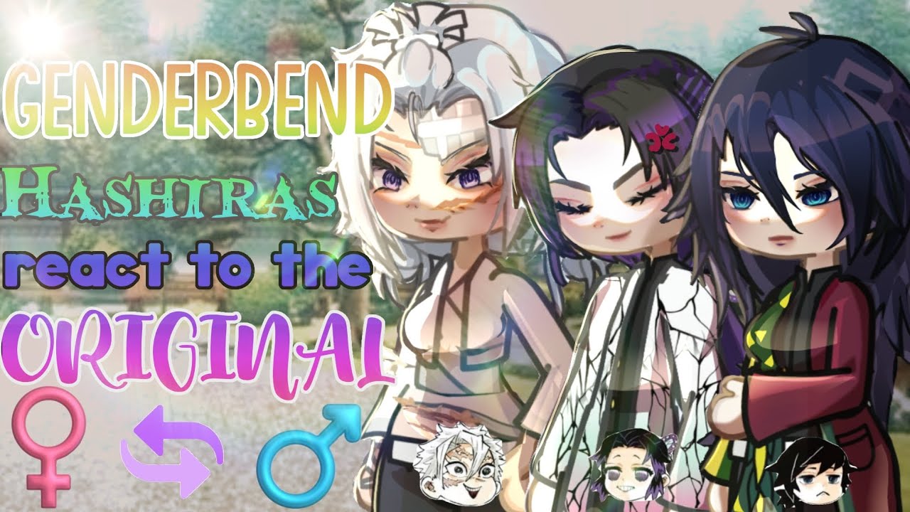 GENDERBEND HASHIRAS REACT TO EACH OTHER | AU | PART 1/2 - YouTube