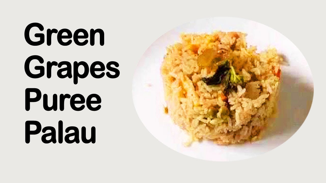 Green Grapes Puree Rice Pulao Recipe - How to Make Green Grapes Puree ...