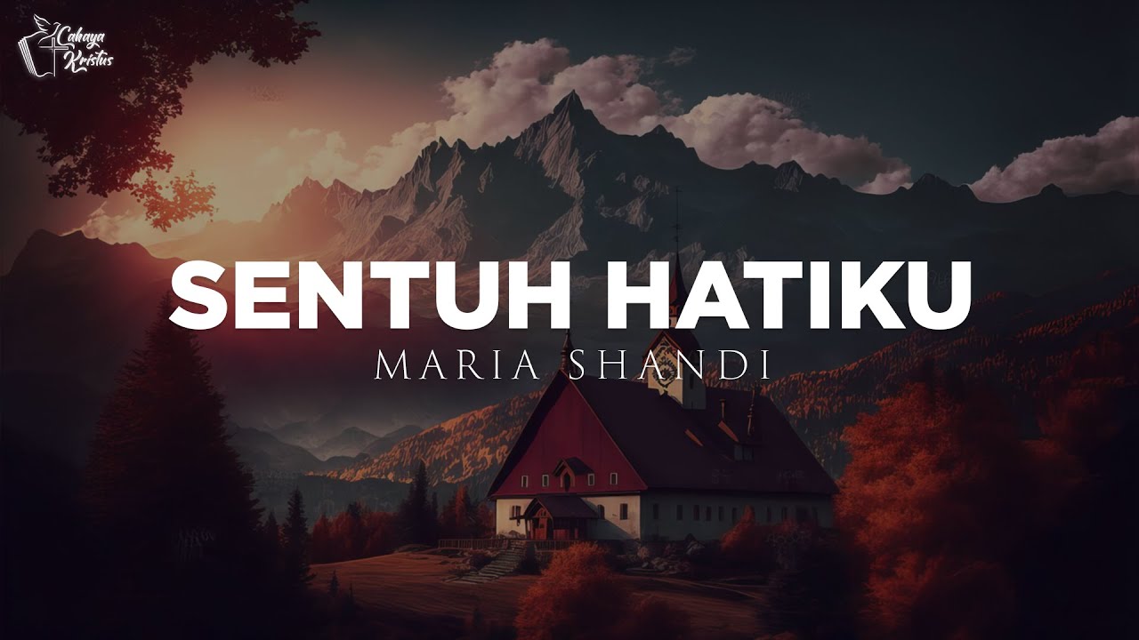 Sentuh Hatiku - Maria Shandi (Lirik) Lagu Rohani - YouTube