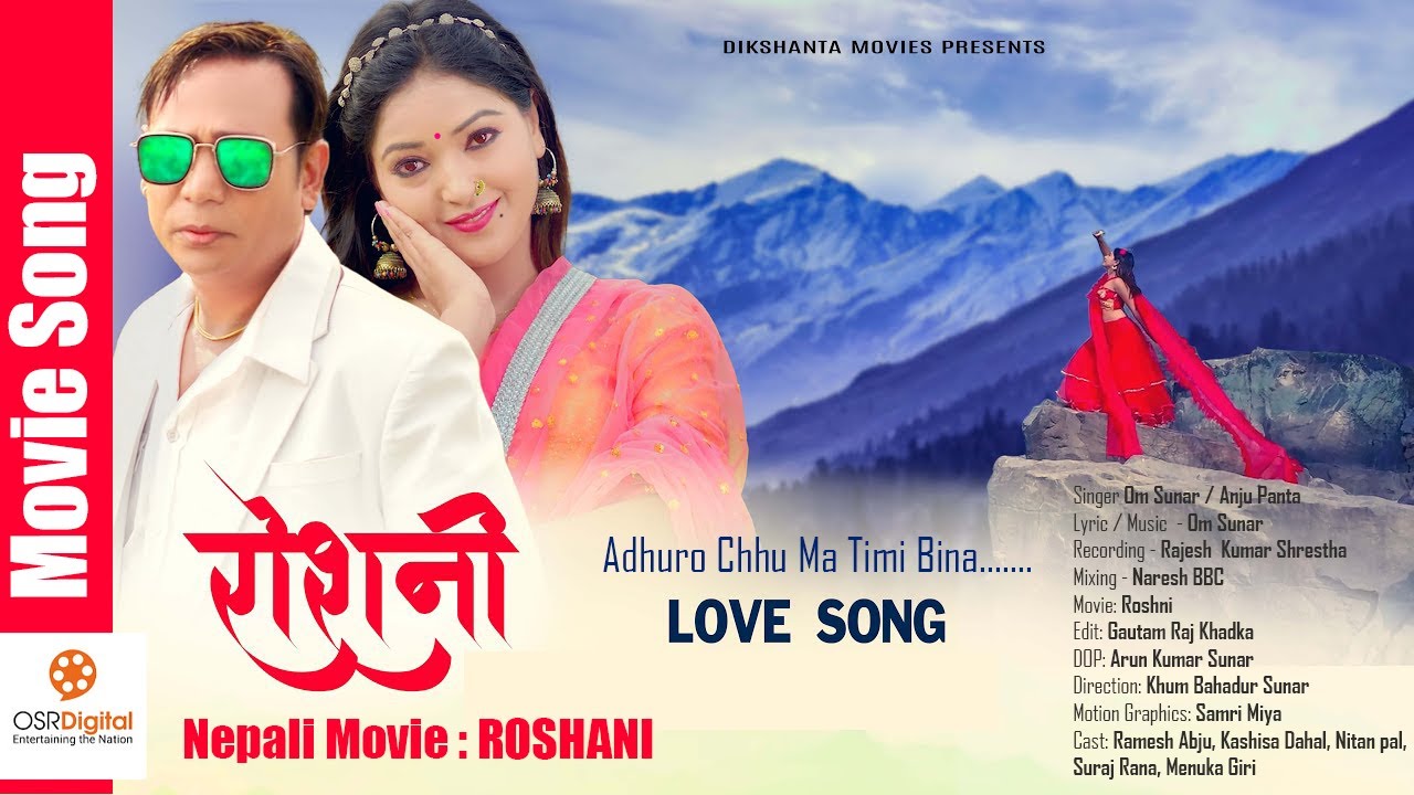 Adhuro Chhu Ma Timi Bina - New Nepali Movie ROSHANI Song || Om Sunar ...