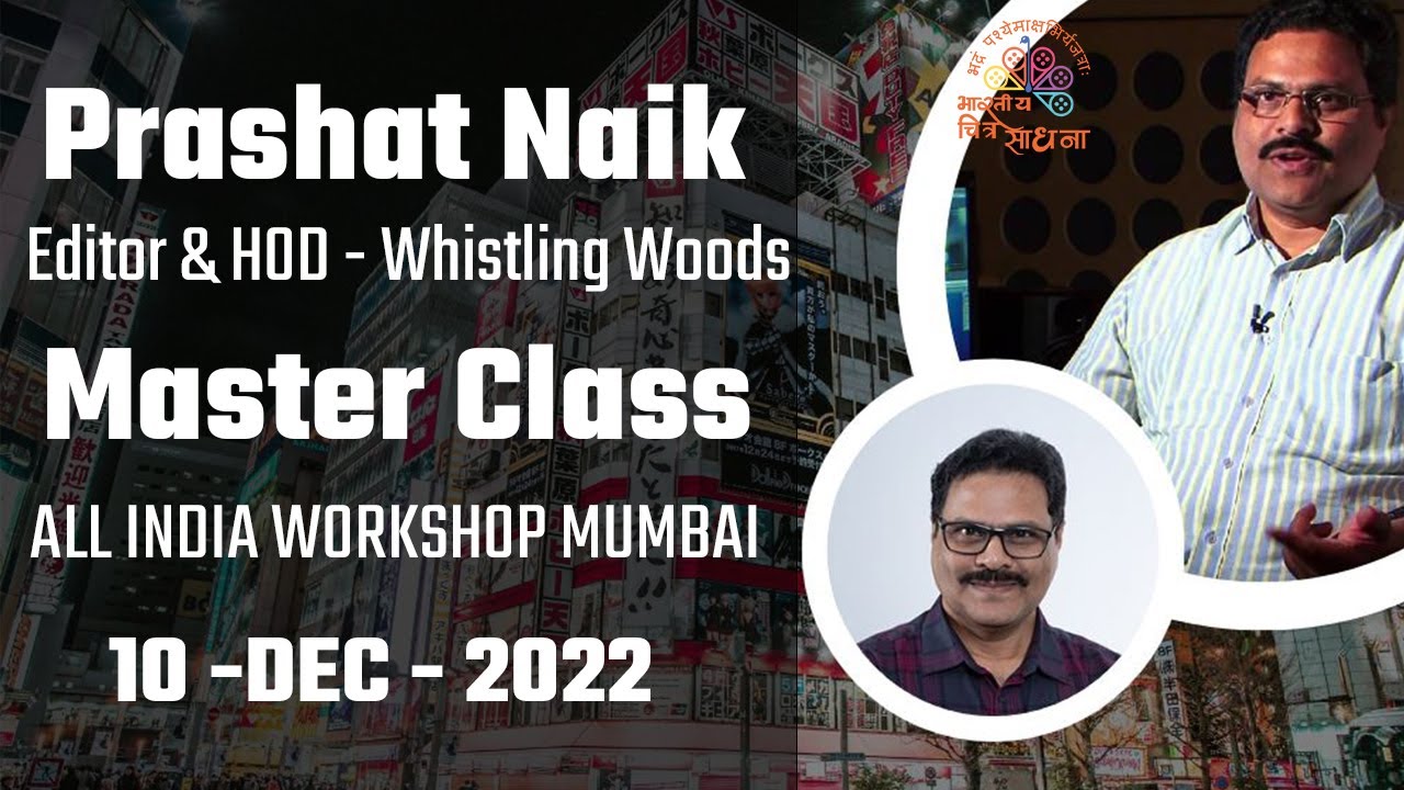 Prashant Naik, Editor & HOD WHISTLING WOODS, Master Class 4, All India Workshop Mumbai, 10 Dec ...