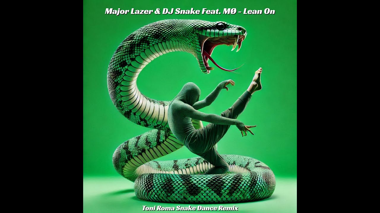 Major Lazer & DJ Snake Feat MØ - Lean On (Toni Roma Snake Dance Remix ...