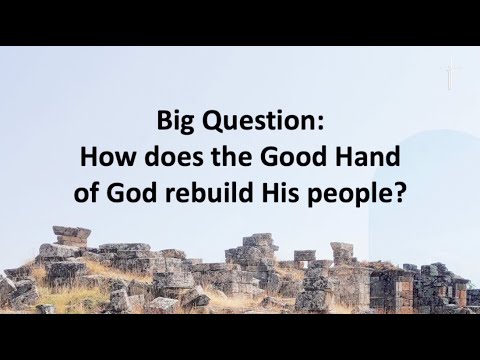 09/24/2023 "The Good Hand of God" (Arise & Build #3, Ezra 7-8) - YouTube