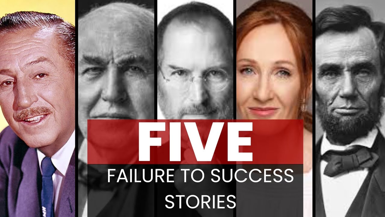 THE FIVE INSPIRING FAILURE TO SUCCESS STORIES OF SUCCESSFUL PEOPLE ...