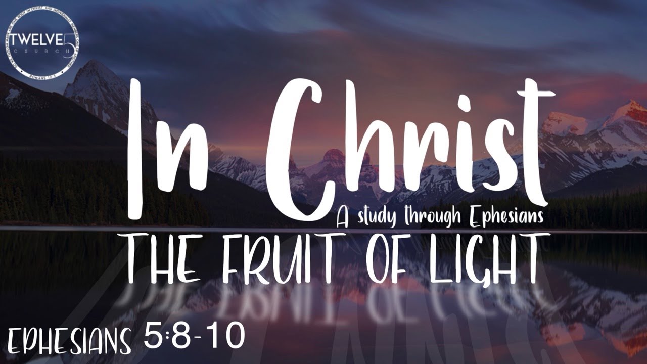 THE FRUIT OF LIGHT (Ephesians 5:8-10) - YouTube