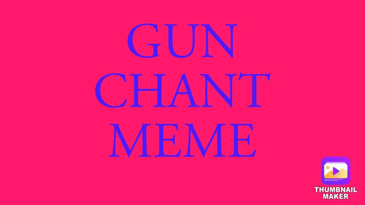 Gun chant meme - YouTube