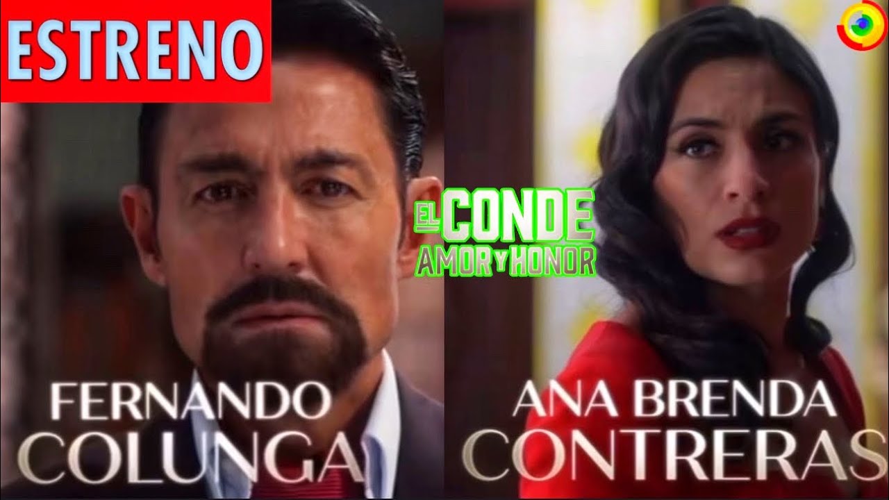 Anuncian Estreno De ‘EL CONDE AMOR Y HONOR’ Con Fernando Colunga y Ana ...