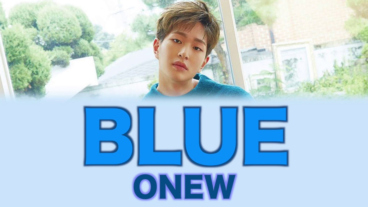 SHINEE ONEW - BLUE (Color Coded Lyrics ENG/ROM/HAN) - YouTube