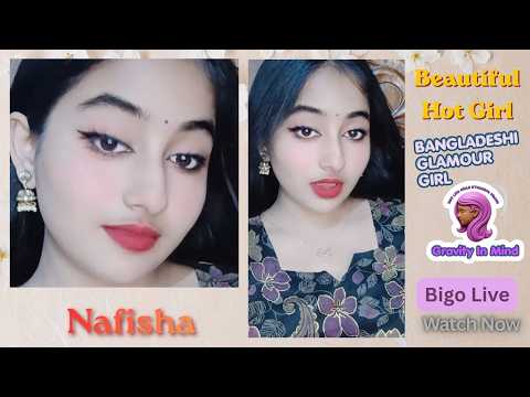 Nafisha Bigo Live hot girl #periscope #foryou #trending #love #livevideocall #fyp বাংলাদেশী মেয়ে