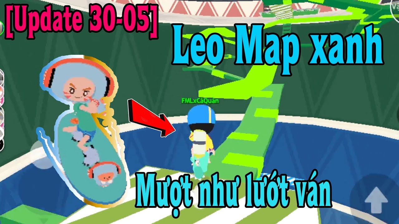 Play together | [Update 30-05] 1 Ngày leo Map Xanh mượt như Lướt Ván ...