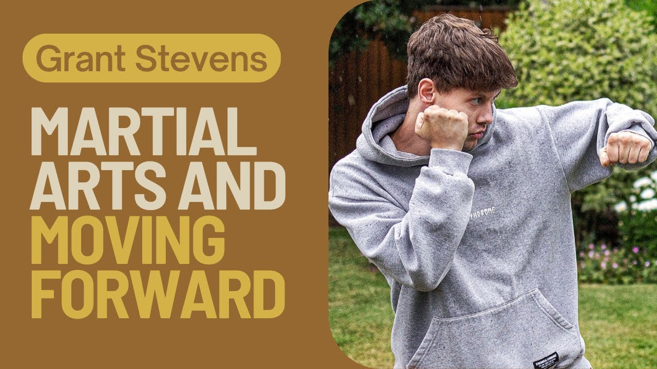 GRANT STEVENS│Martial Arts And Moving Forward - YouTube