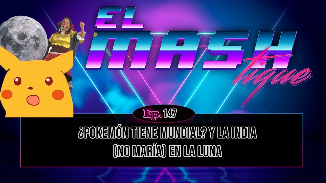 ¿Mundial de Pókemon? ¿La india no María?- Mash News 147 - YouTube