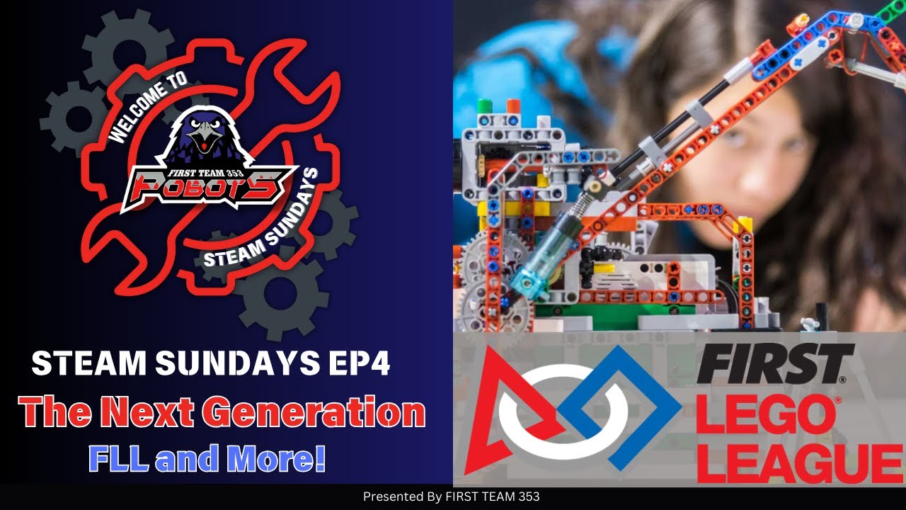 STEAM SUNDAYS Episode 4: The Next Generation (FLL & More) - YouTube