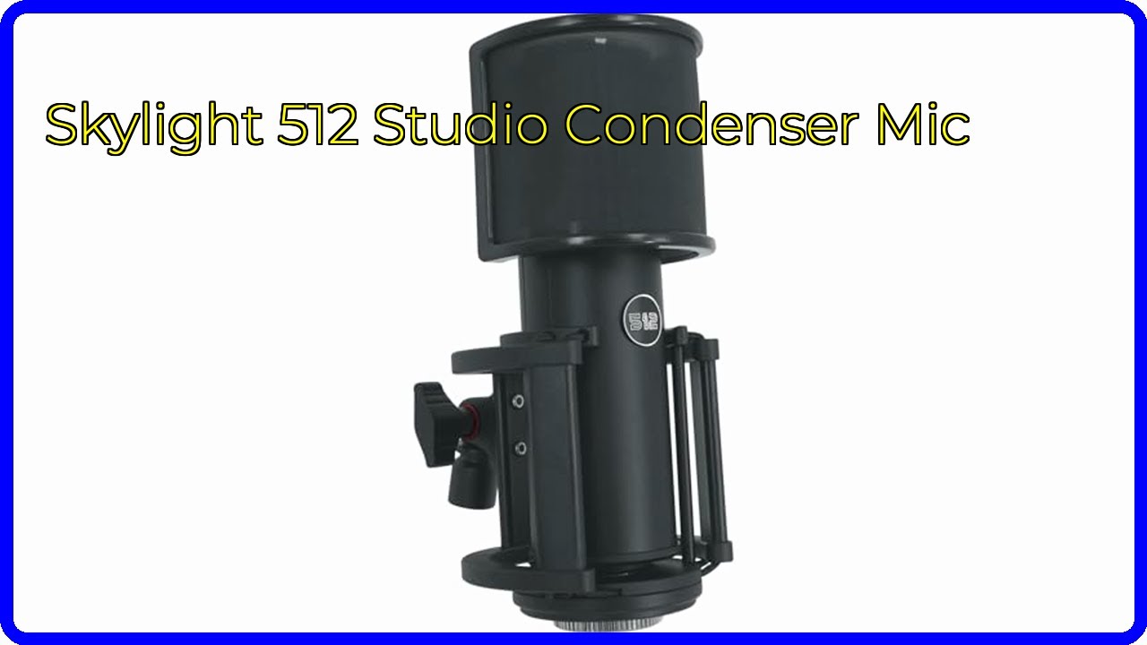 REVIEW (2025): Skylight 512 Studio Condenser Mic. ESSENTIAL details ...