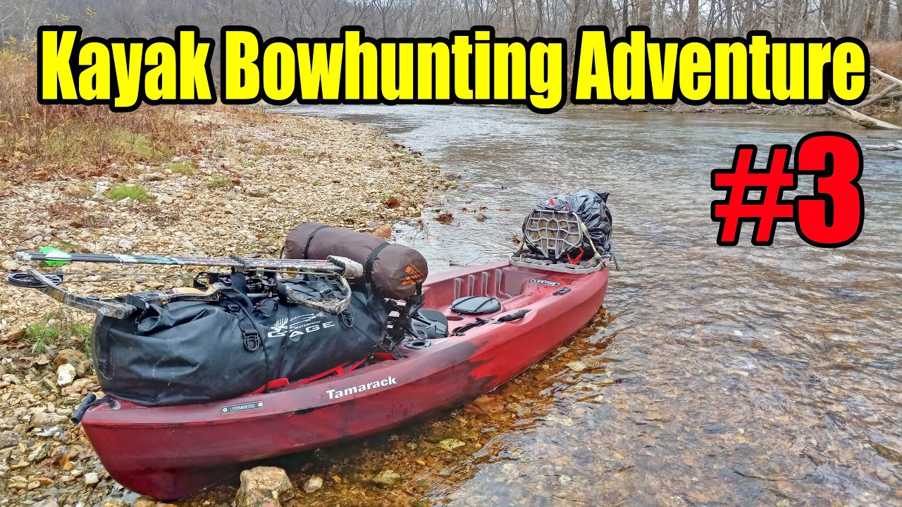 Kayak Bow Hunting, Camping, Fishing Solo Adventure – Part 3 – Essential ...
