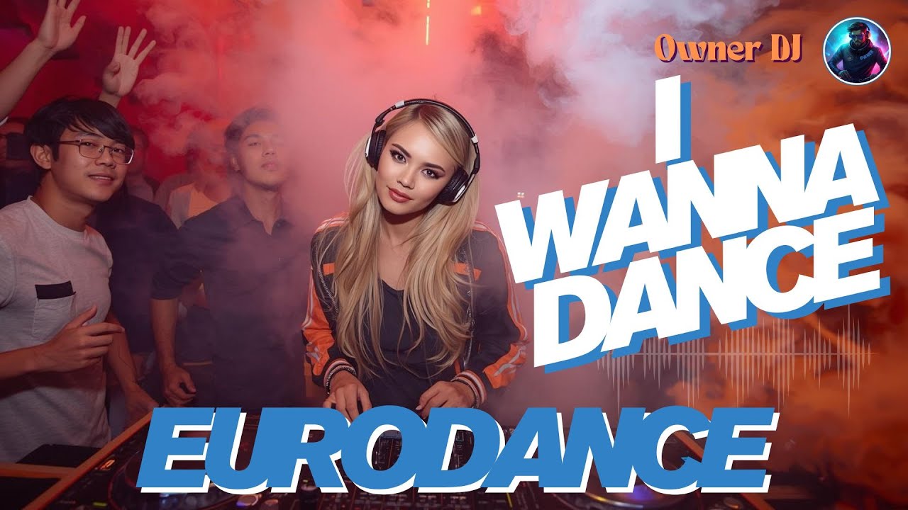 OWNER DJ - EURODANCE - I WANNA DANCE ( REMIX ) - #eurodance #90s #remix ...