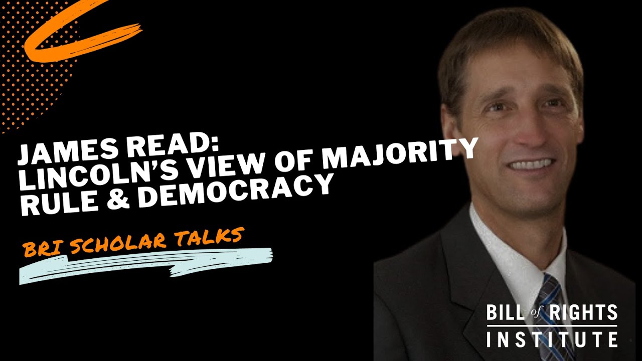 Lincoln’s View of Majority Rule & Democracy with James Read | BRI Scholar Talks - YouTube