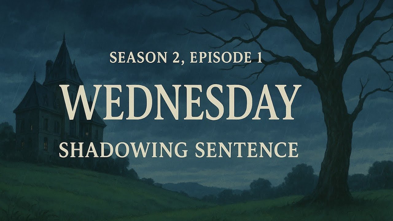 🎬 Wednesday – Season 2, Episode 1 (Shadowing Sentence Pack) - YouTube
