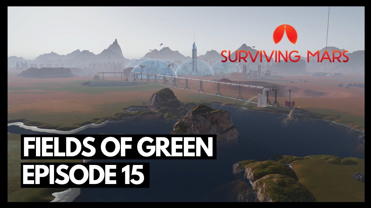 Fields Of Green | Surviving Mars - Green Planet DLC: Episode 15 - YouTube