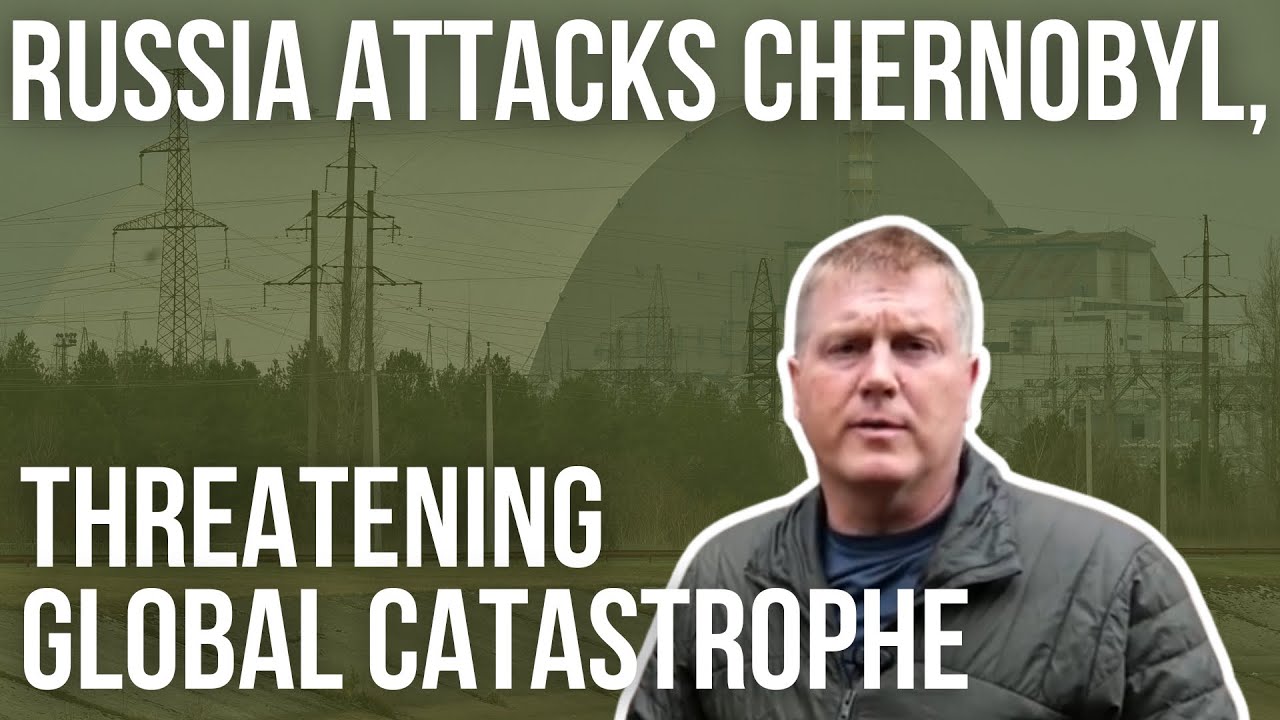Russia attacks Chernobyl, threatening GLOBAL catastrophe - YouTube