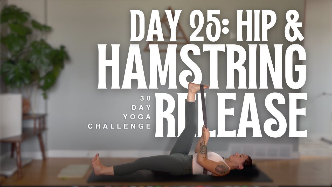 Day 25 | Hip & Hamstring Release | 30 Day Yoga Challenge - YouTube
