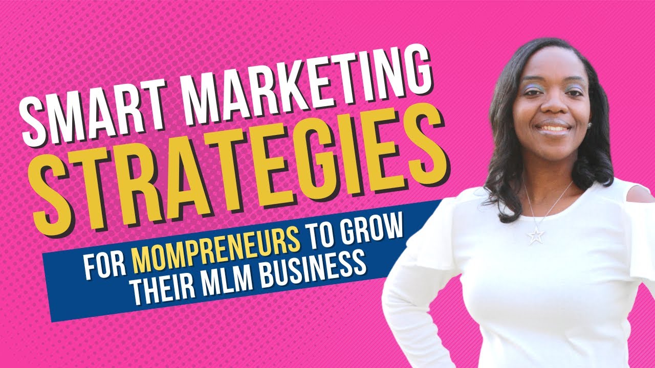 Smart Marketing Strategies for Mompreneurs to Grow Their MLM Business ...