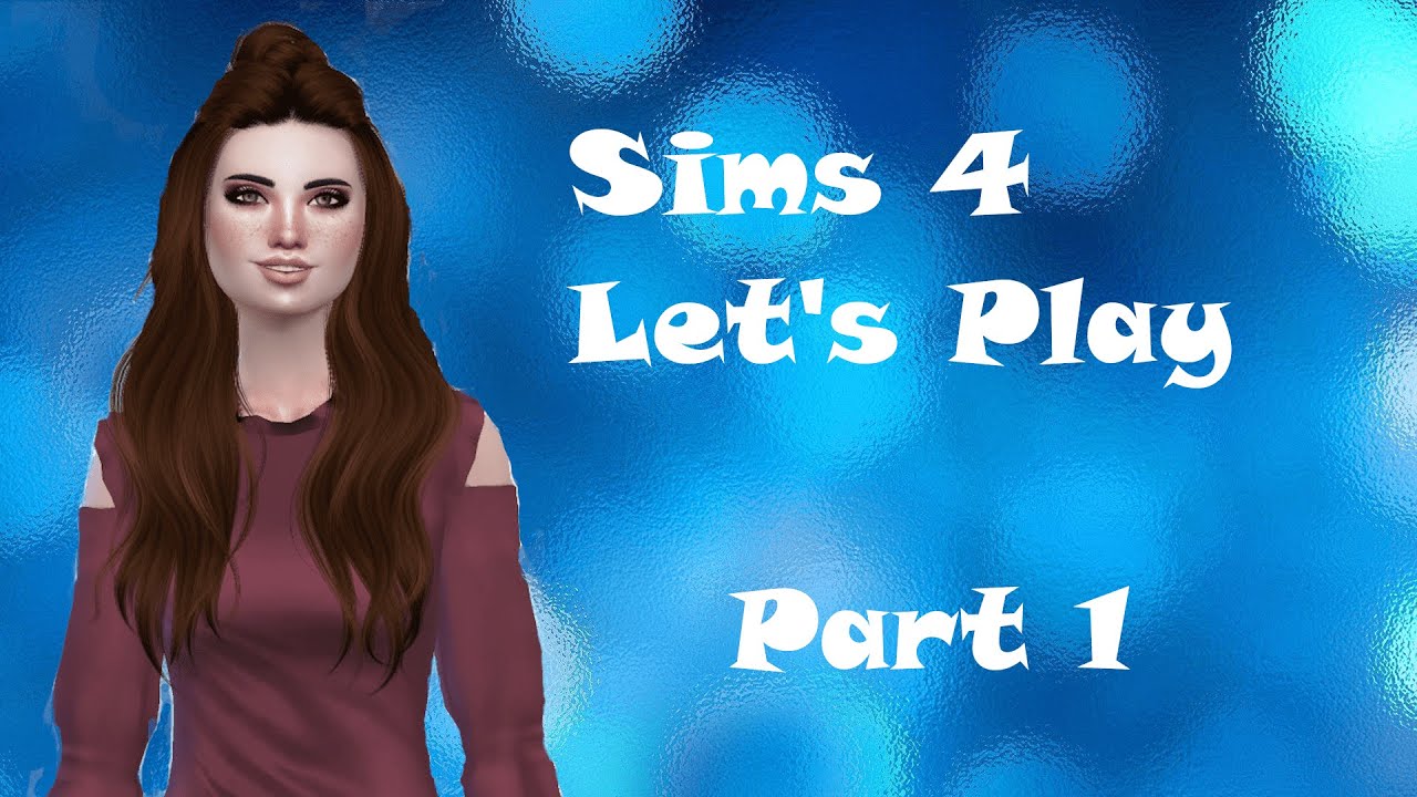 LET'S PLAY THE SIMS 4 PART #1 GETTING STARTED!! - YouTube