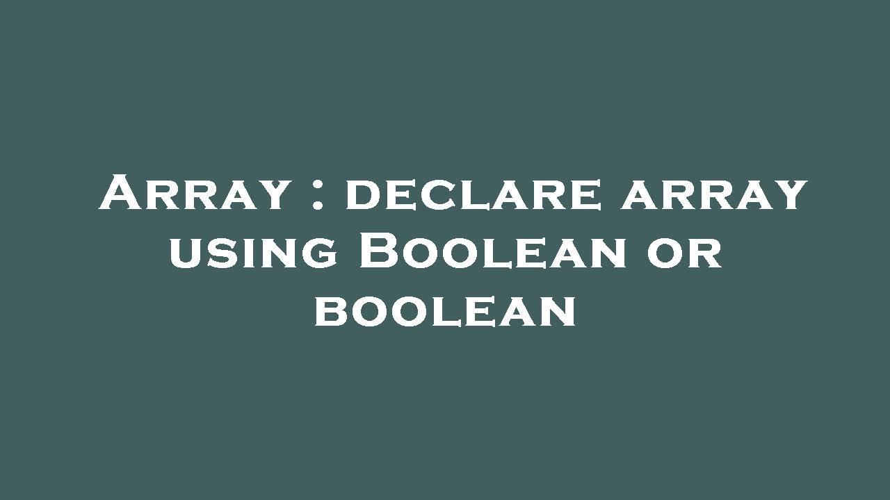Array Declare Array Using Boolean Or Boolean Youtube 8946
