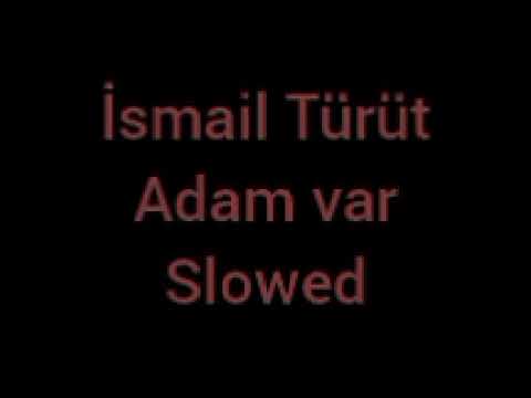İsmail Türüt ---Adam Var ---Slowed 