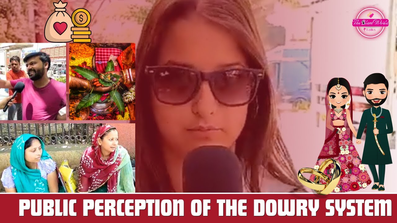 Public Reaction On The Evil of Dowry System | दहेज प्रथा पर क्या सोचती ...