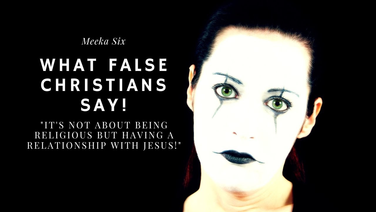 What FALSE Christians Say: "It's Not About Being Religious, But Having ...