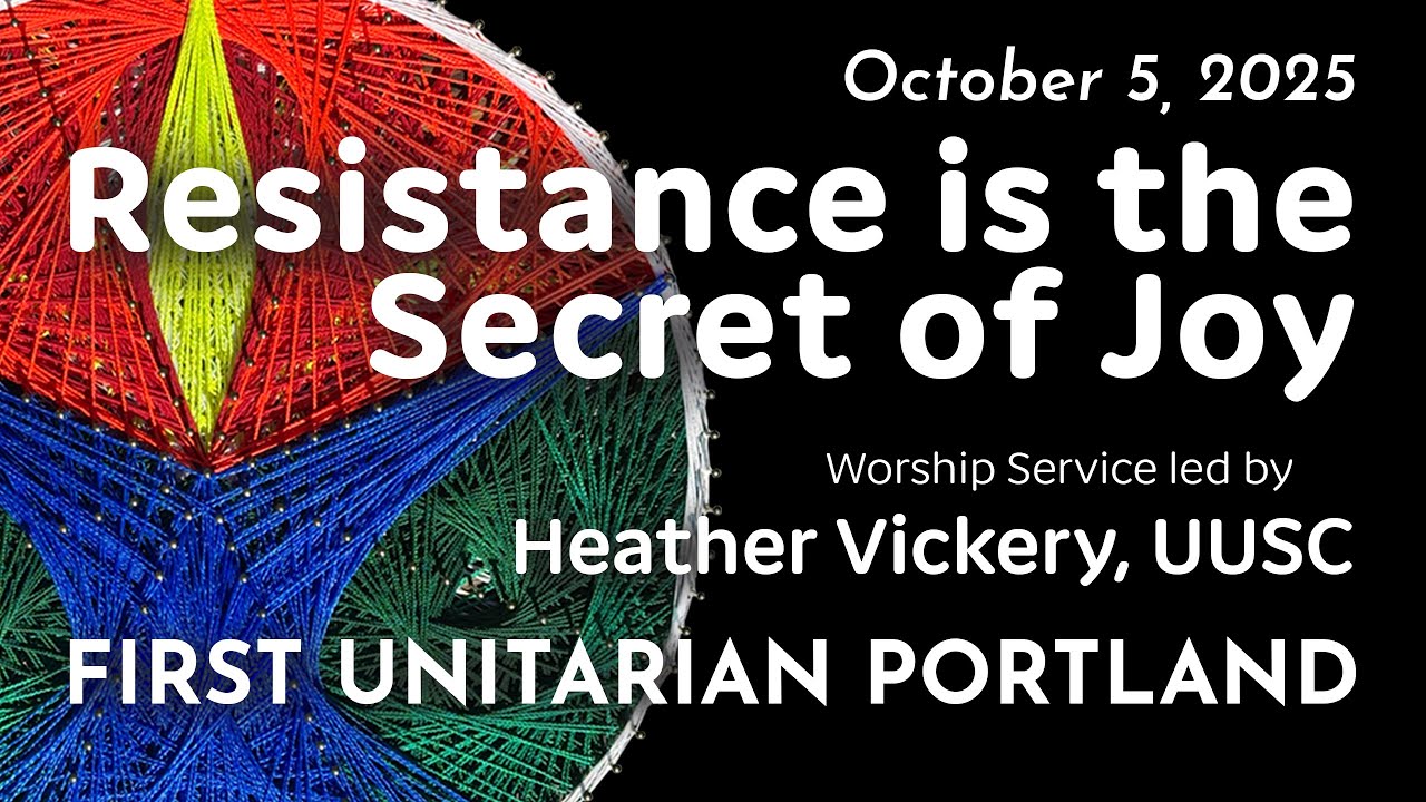 Resistance is the Secret of Joy – Heather Vickery, UUSC – October 5 ...