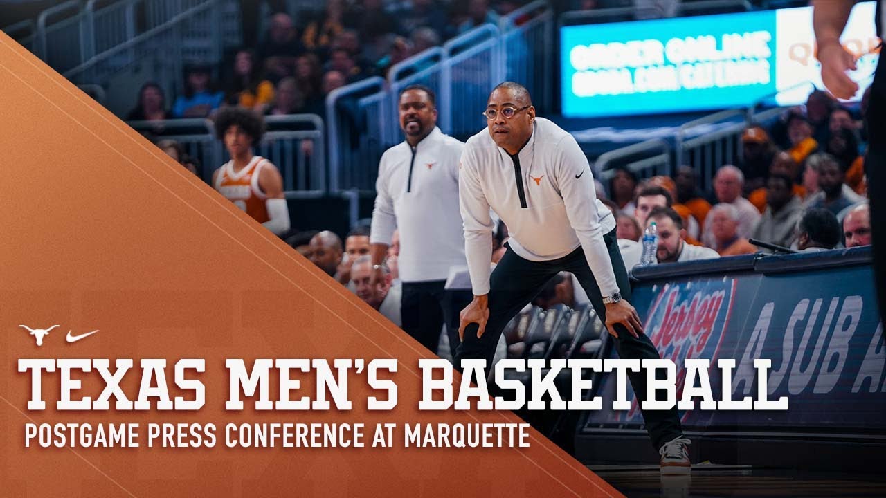 Texas Men's Basketball Postgame Press Conference at Marquette [Dec. 6 ...
