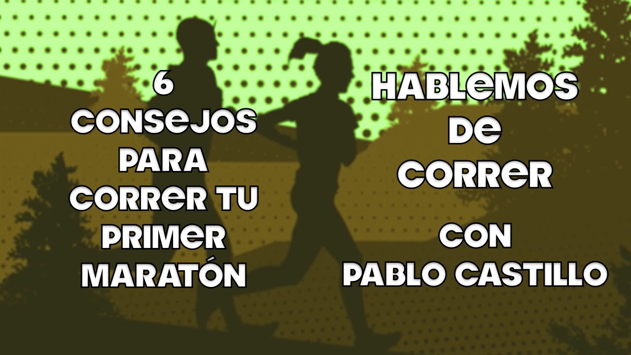 6 Consejos para correr tu primer maratón #runningpodcast - YouTube