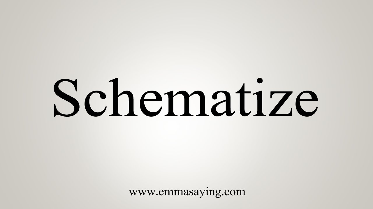 How To Say Schematize - YouTube