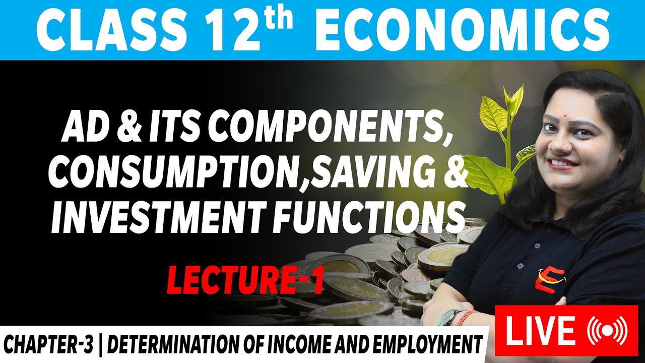 AD & Its Components, Consumption, Saving & Investment Functions - YouTube